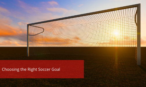 How To Choose The Right Soccer Goal? – Pro Football Group